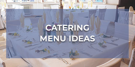Catering Menu Ideas: How to Build a Catering Menu
